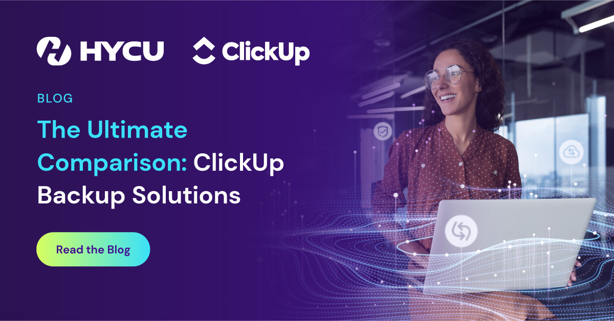 The Ultimate Comparison: ClickUp Backup Solutions | HYCU Corporate